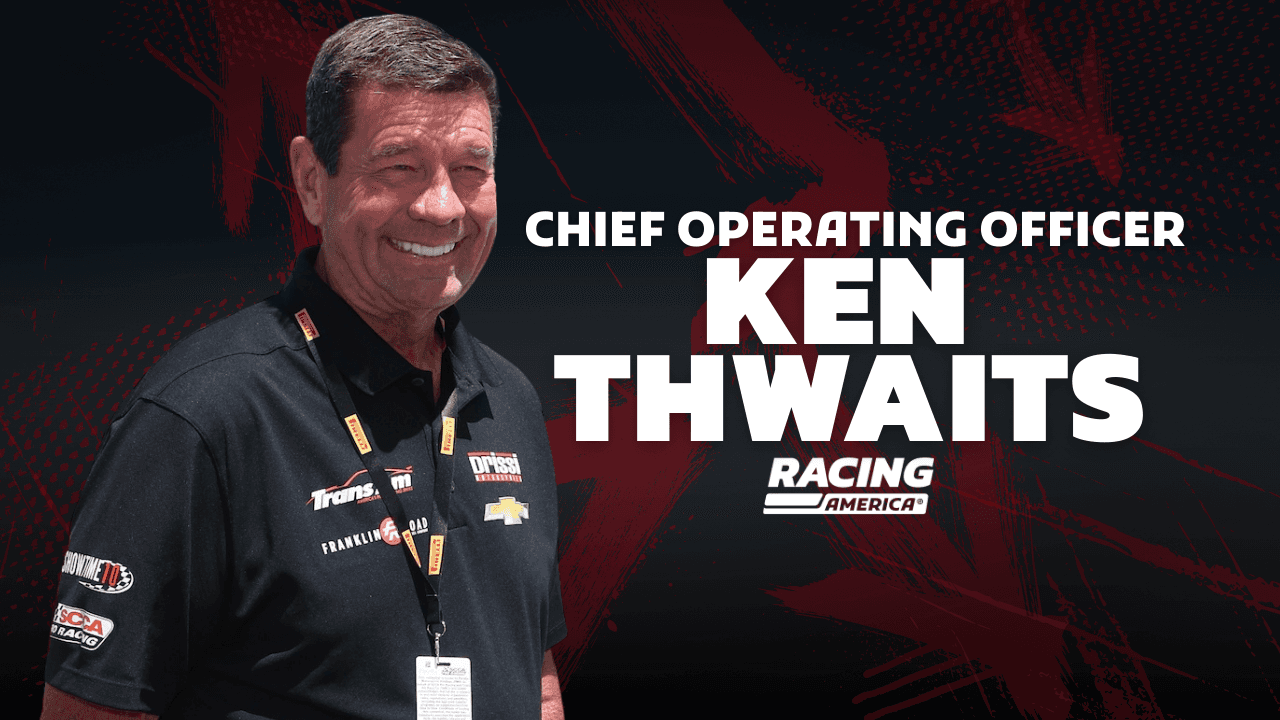Ken Thwaits Joins Racing America as Chief Operating Officer